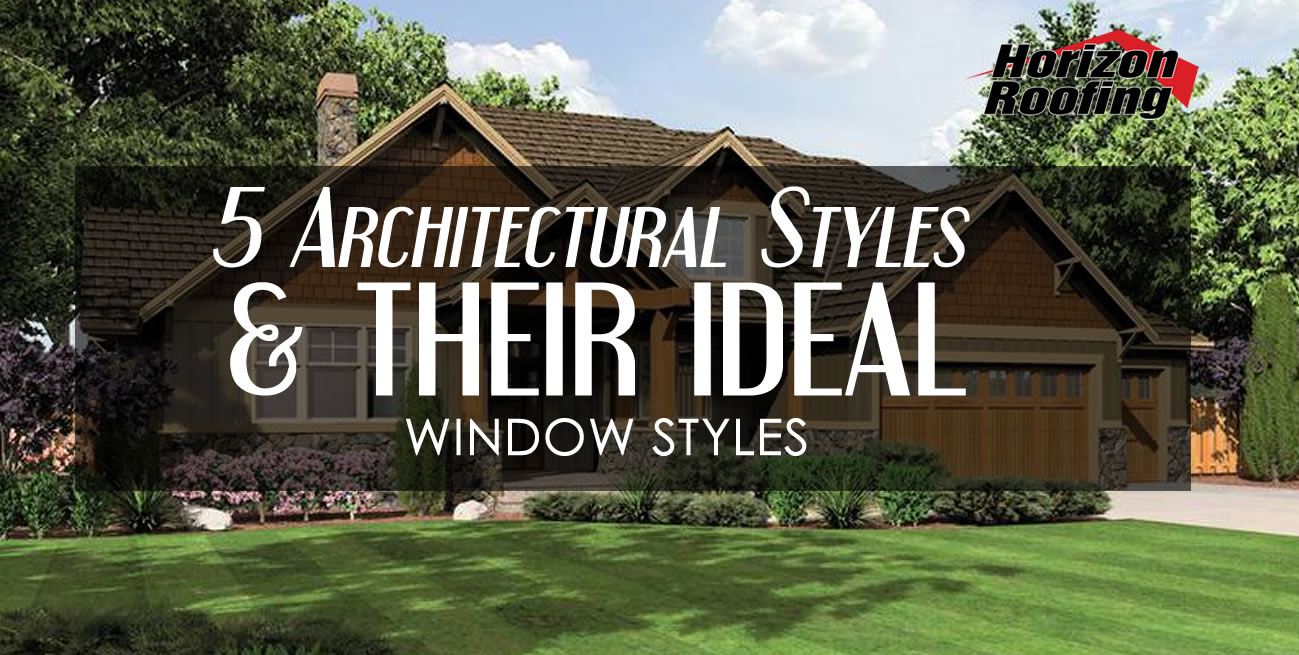 5 Architectural Styles and Their Ideal Window Styles – Roofing Company ...
