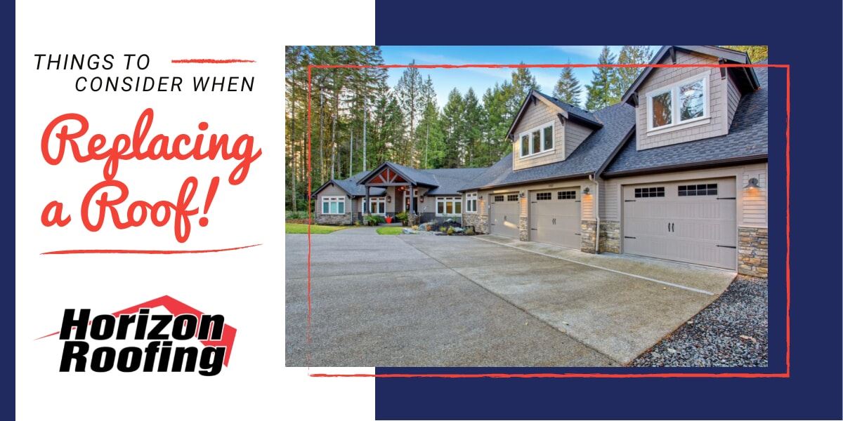 Things To Consider When Replacing A Roof | Horizon Roofs