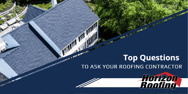Top Questions To Ask Your Contractor | Horizon Roofs