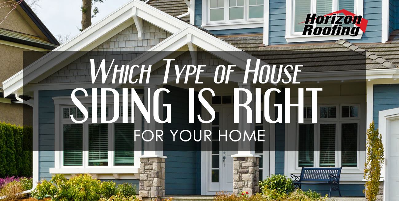 Which Type of House Siding is Right for Your Home – Roofing Company ...